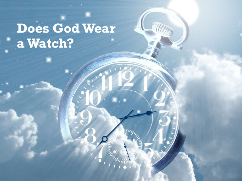 Does God Wear a Watch? - Finding Your Way