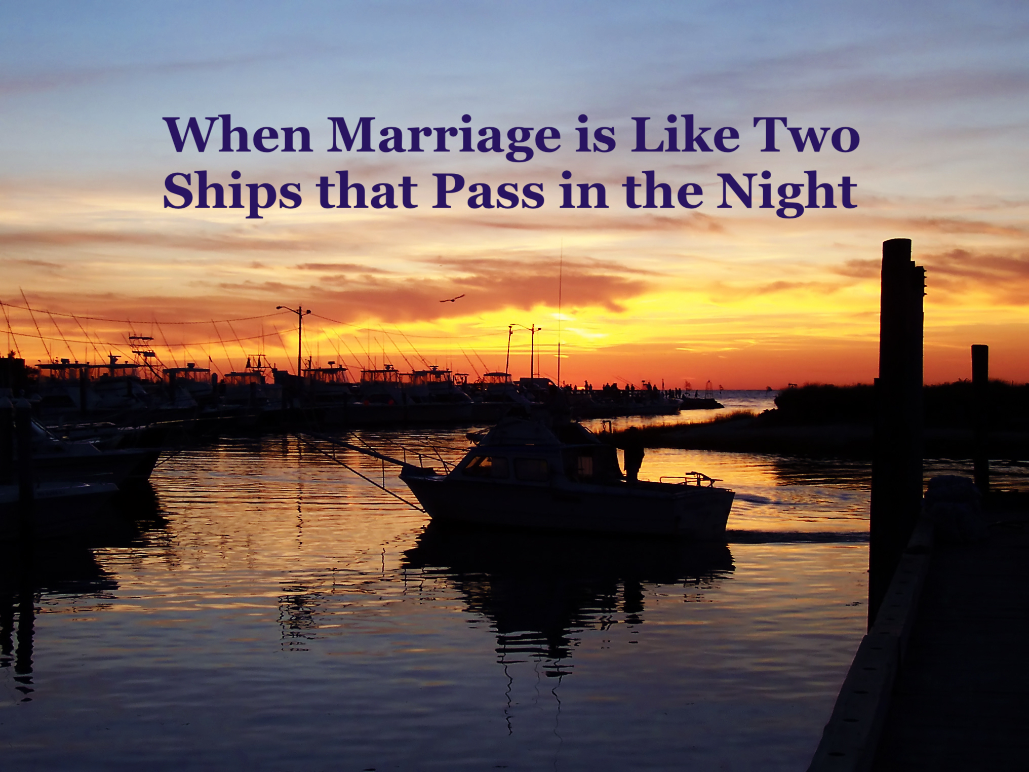 When Marriage is Like Two Ships That Pass in the Night - Finding Your Way